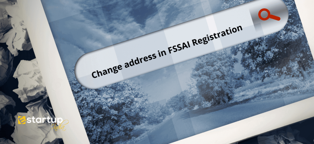 Steps to change address in FSSAI Registration Archives | E-Startup India