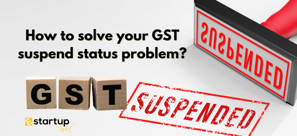 Stepwise Process to solve your GST Suspend Status Problem Archives | E ...