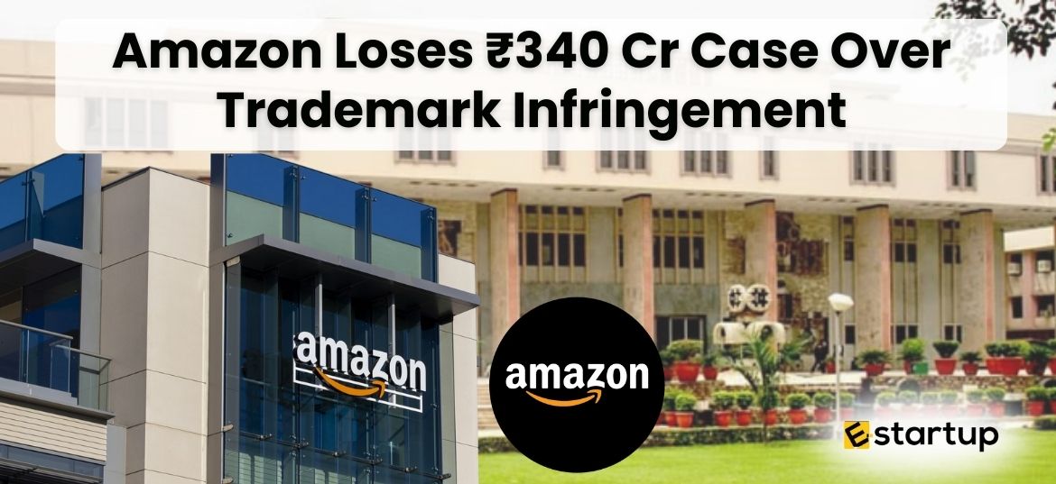 Amazon Loses ₹340 Cr Case Over Trademark Infringement