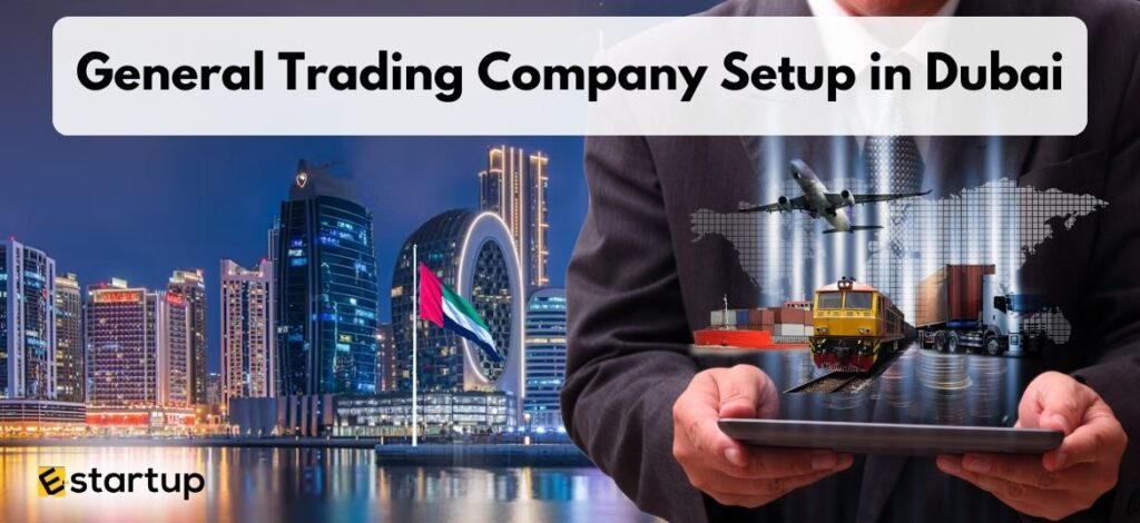 General Trading Company Setup in Dubai Archives | E-Startup India