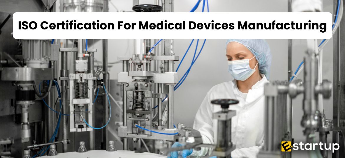 How to Get ISO Certification For Medical Devices Manufacturing?