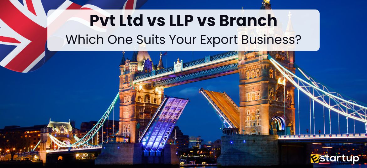 UK Company Structures Compared: Private Ltd vs LLP vs Branch